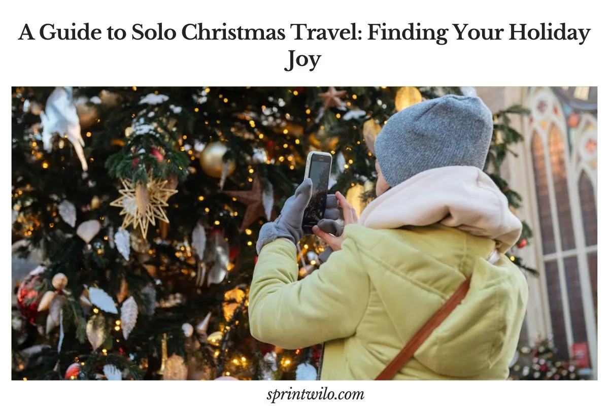 A Guide to Solo Christmas Travel: Finding Your Holiday Joy